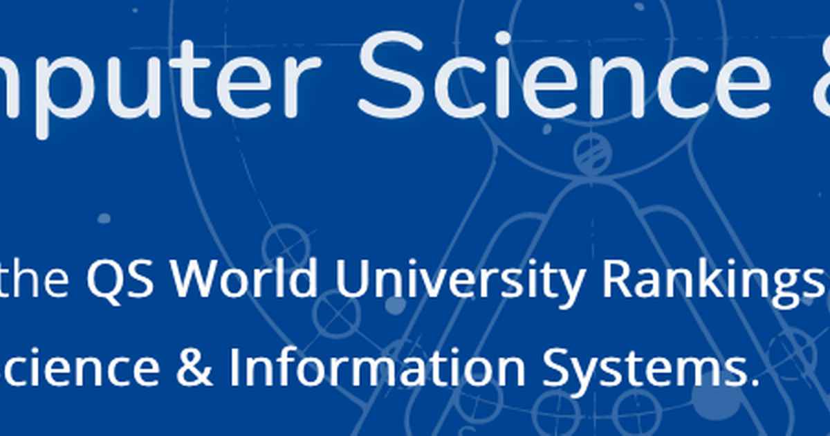 Computer Science & Information Systems in top 50 of the QS ranking ...